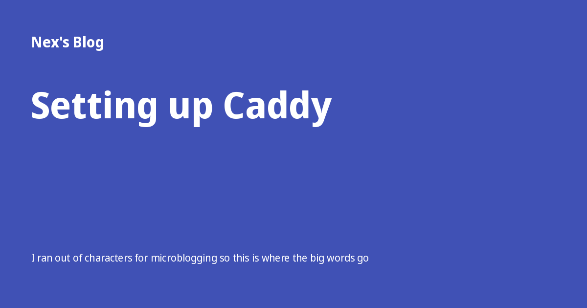 Setting up Caddy - Nex's Blog