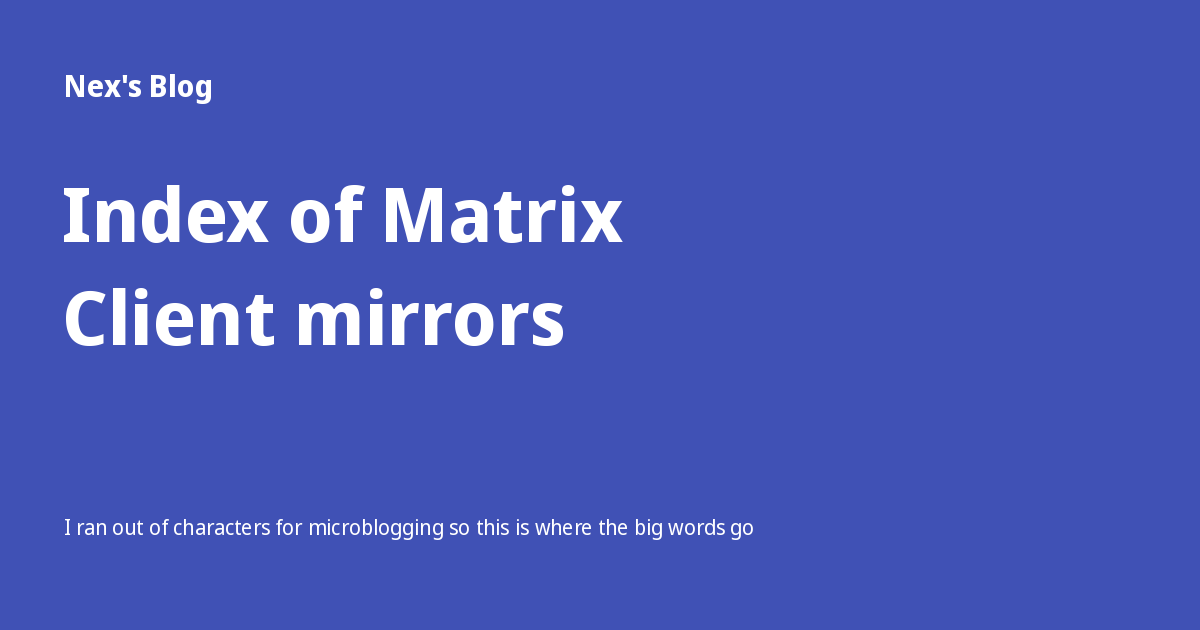Index of Matrix Client mirrors - Nex's Blog